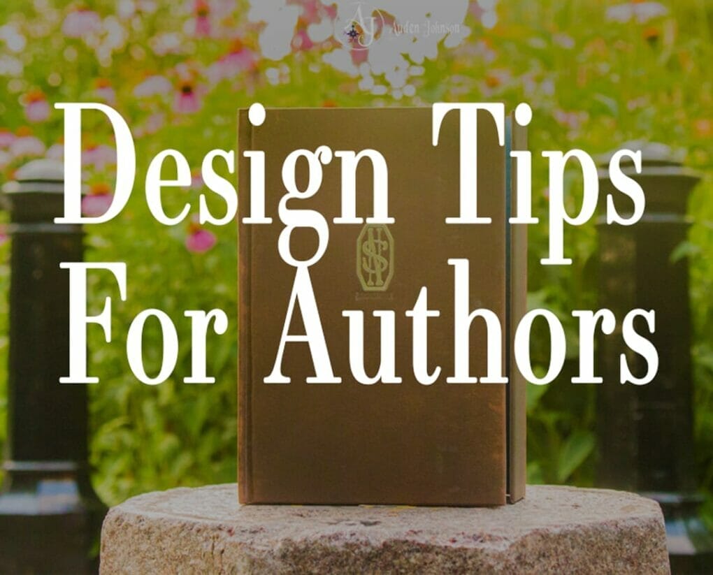 Design Tips for Authors: An Article Roundup - Auden Johnson